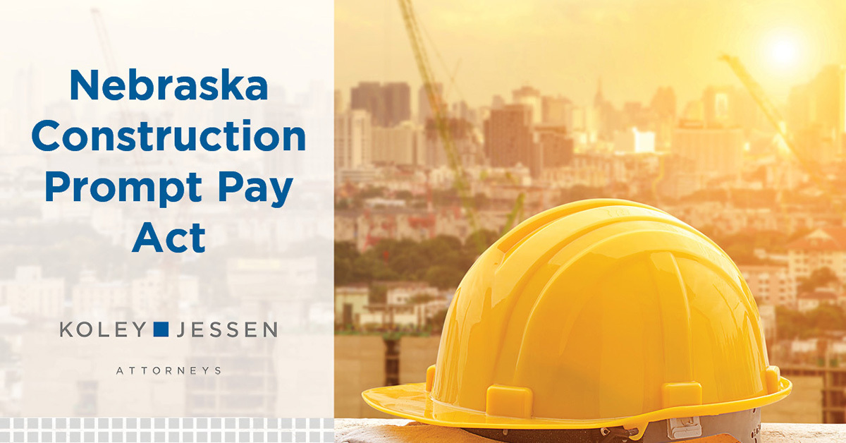 Nebraska Construction Prompt Pay Act | Koley Jessen