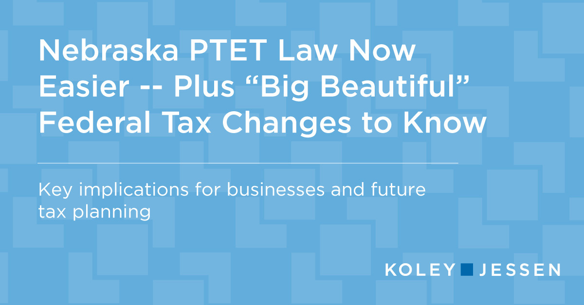 Nebraska PTET Law Now Easier -- Plus “Big Beautiful” Federal Tax ...